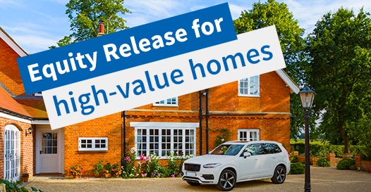 Equity Release for high value properties