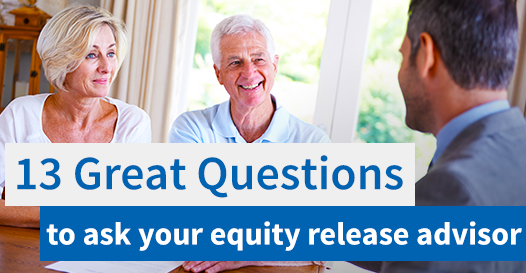 13 Great Questions To Ask Your Equity Release Advisor
